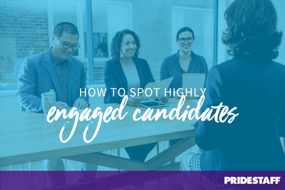 How To Spot a Highly-Engaged Candidate in an Interview - PrideStaff